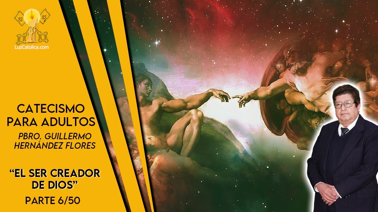 El Ser Creador de Dios - Catecismo Para Adultos