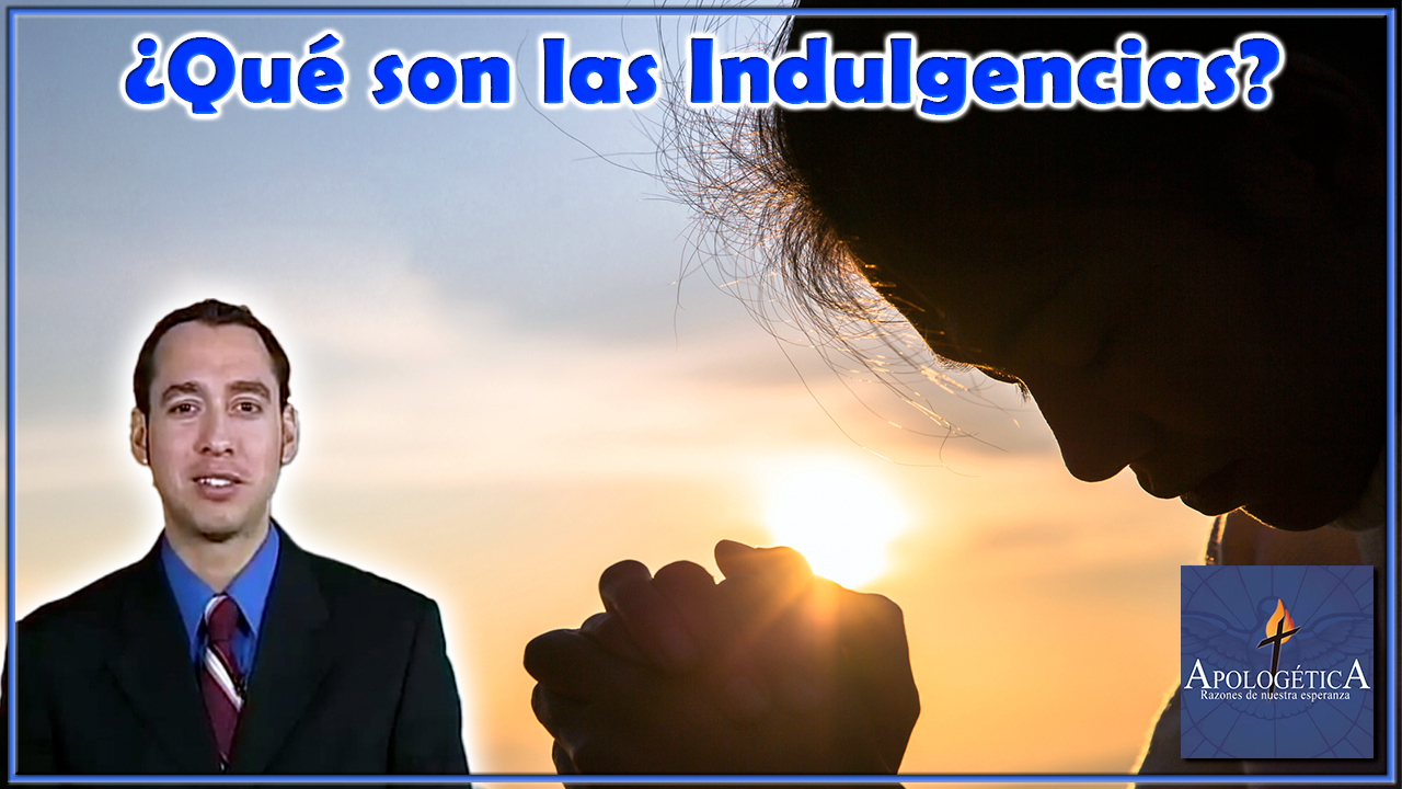¿Qué son las indulgencias? - Luz Católica