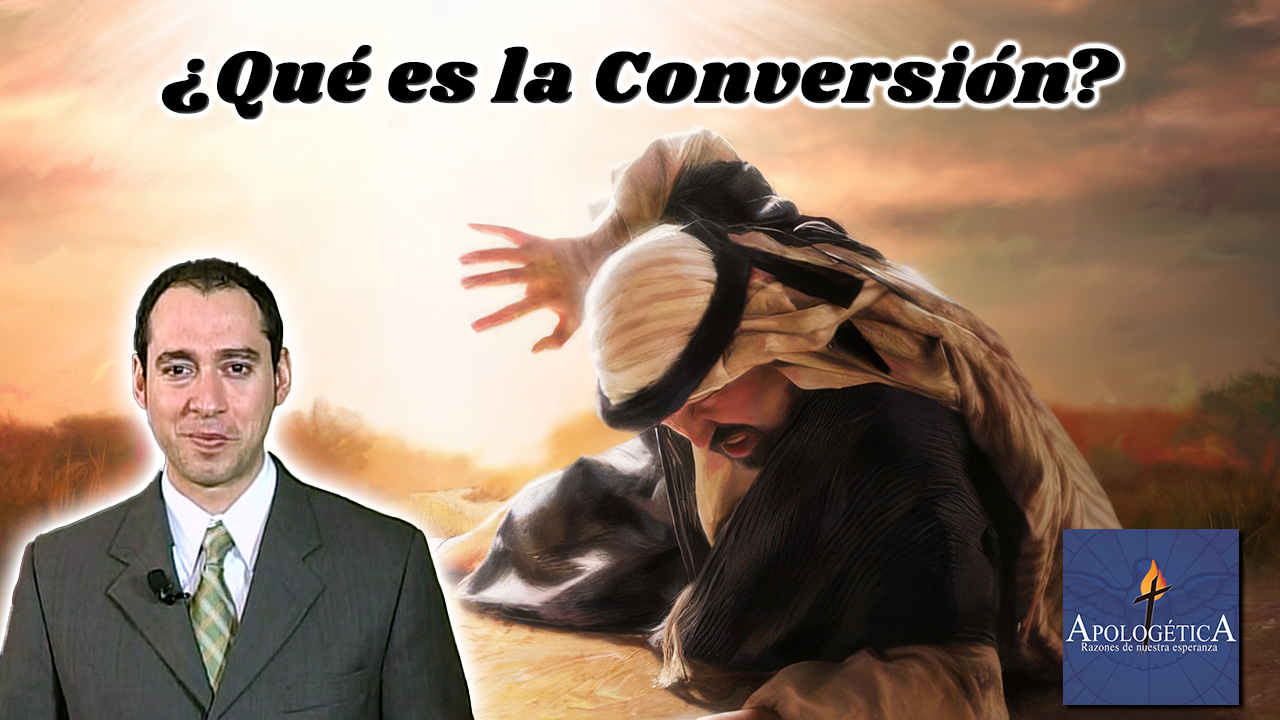 ¿Qué es la conversión? - Luz Católica