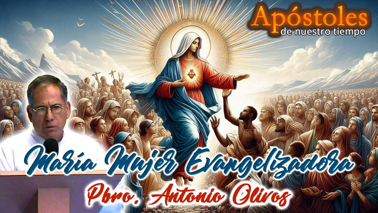 María Mujer Evangelizadora - Apóstoles de Nuestro Tiempo