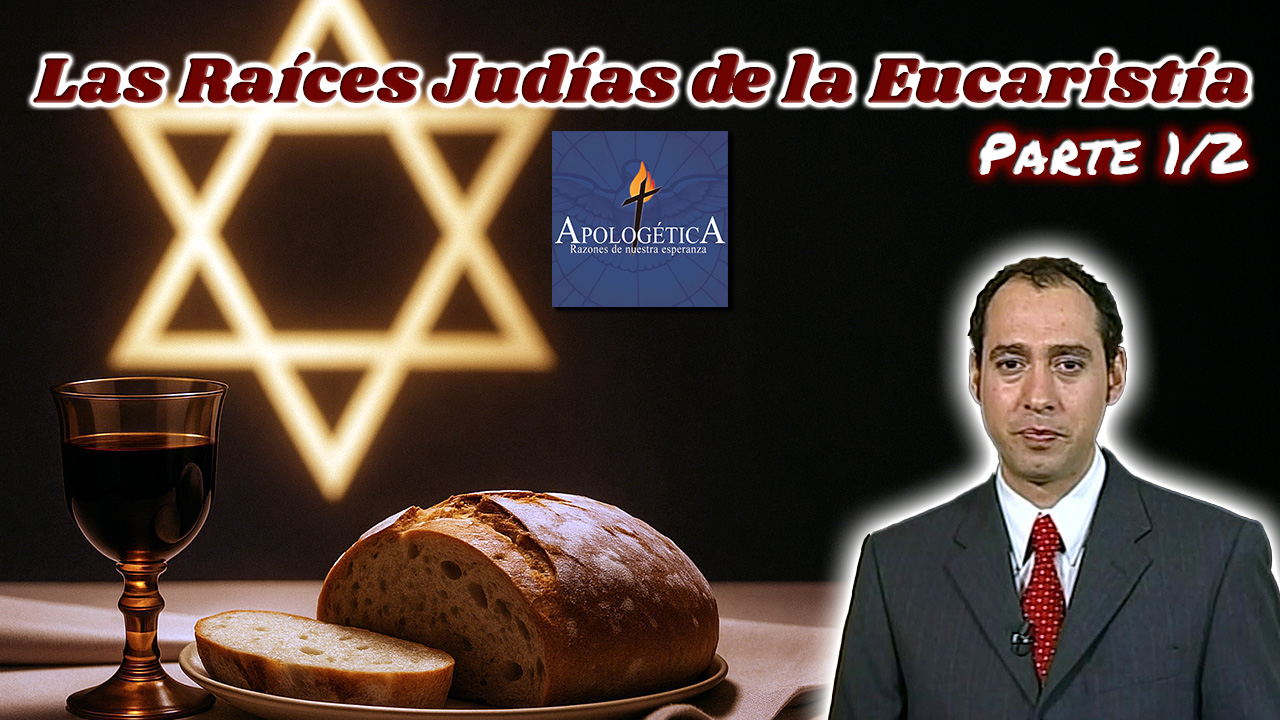 Las raíces judías de la Eucaristía Parte 1 - Luz Católica