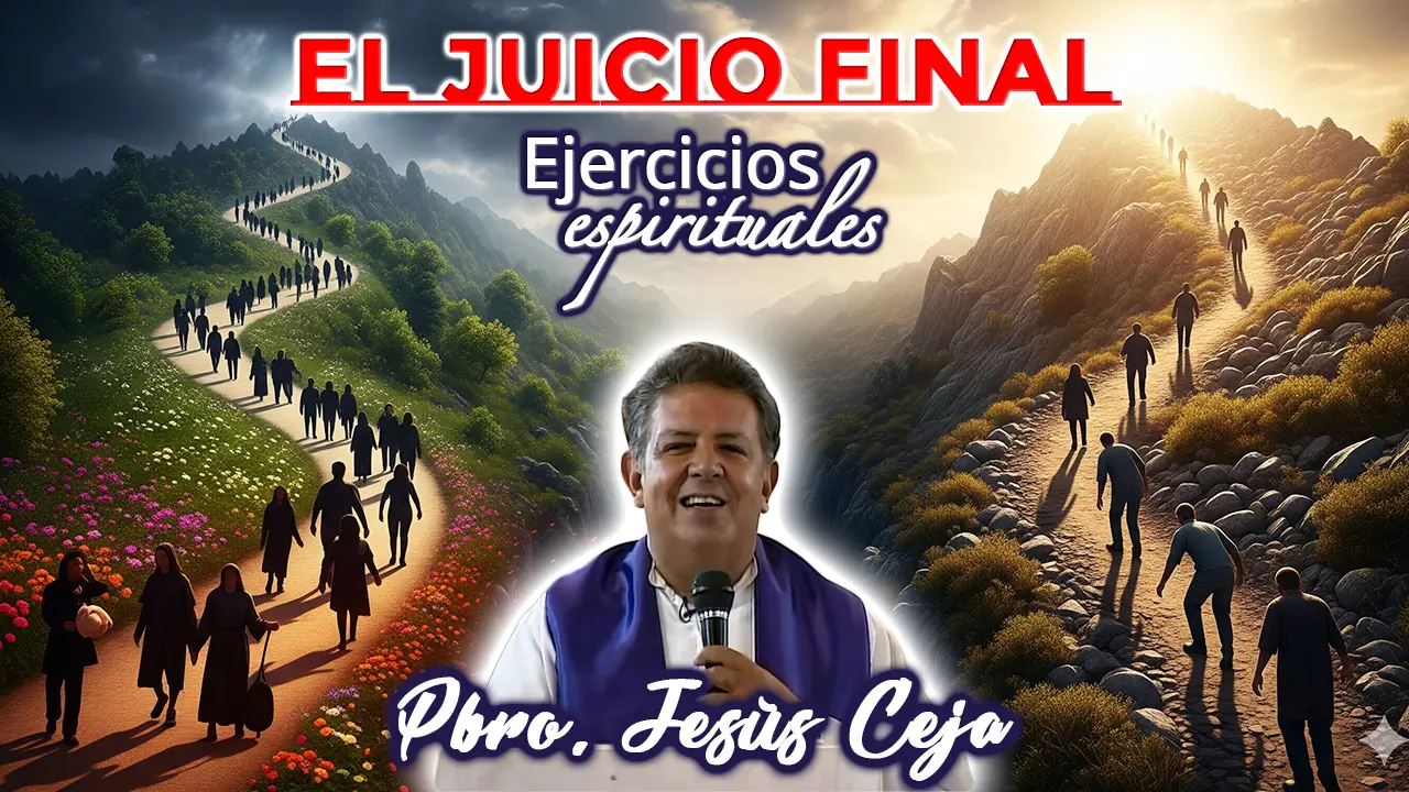 El Juicio Final - Padre Jesús Ceja - Ejercicios Espirituales